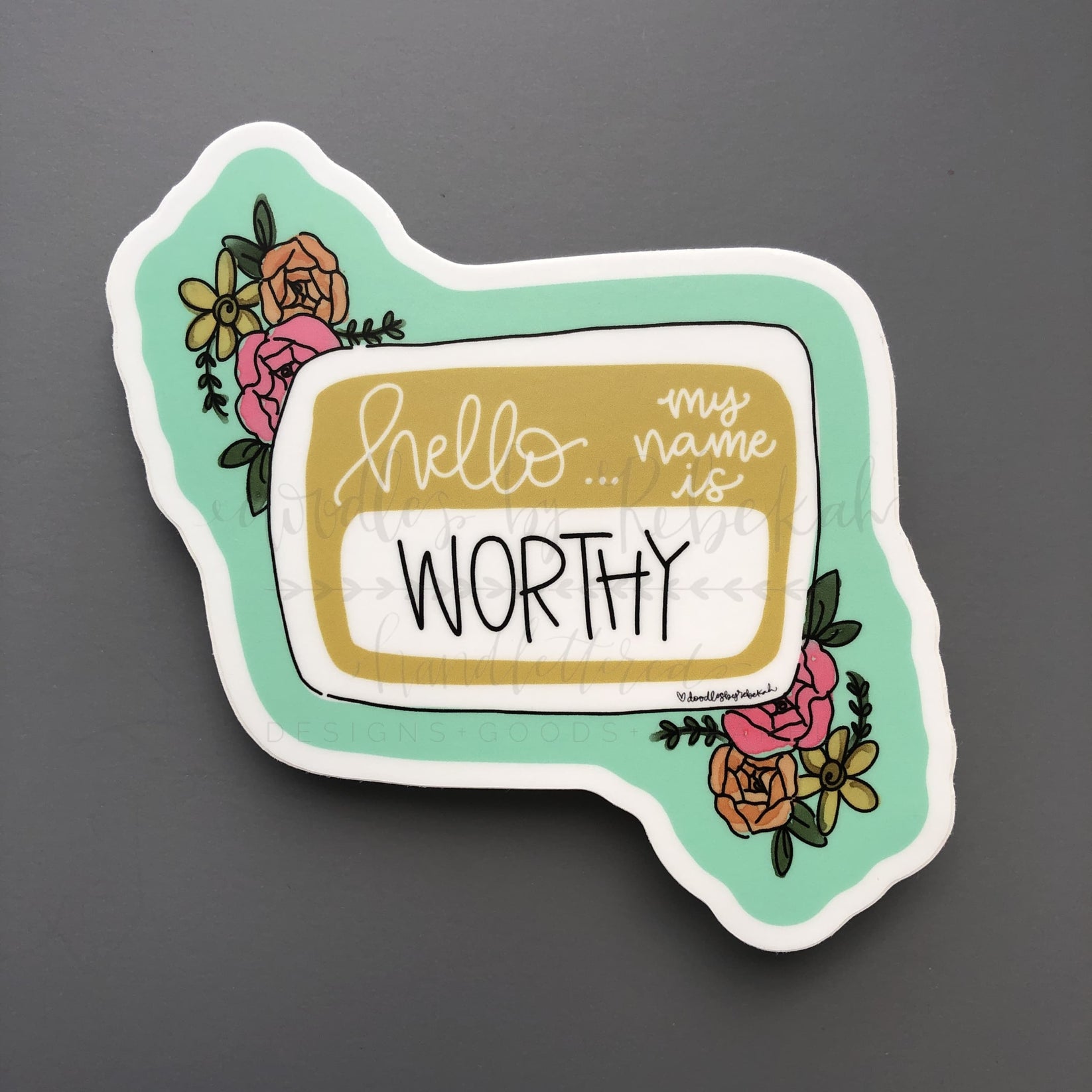 Doodles by Rebekah - Hello My Name Is Worthy Sticker